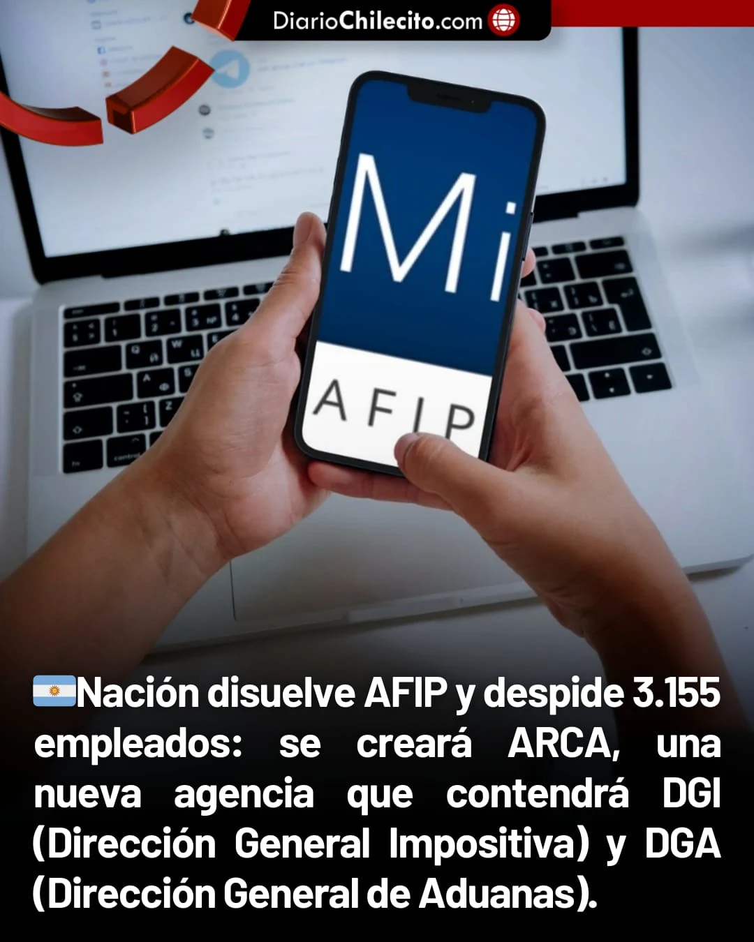 Nación disuelve AFIP y despide a 3.155 empleados: se creará ARCA una ...